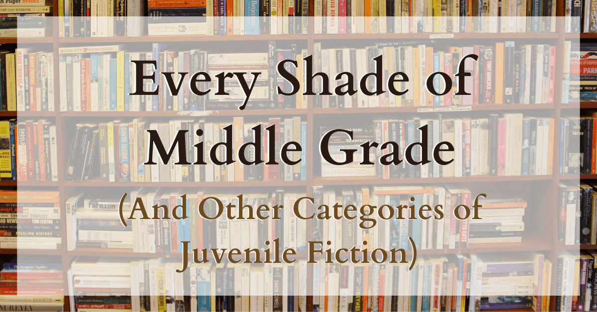 Juvenile Fiction: Understanding Lower Middle Grade, Upper Middle Grade ...